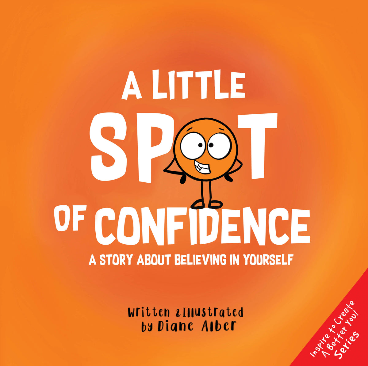 A Little SPOT of Confidence: A Story About Believing In Yourself ...