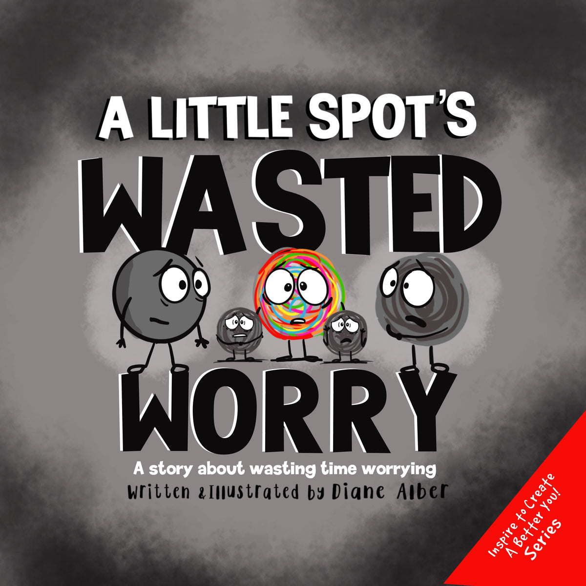 A little Spot's Wasted Worry – Diane Alber